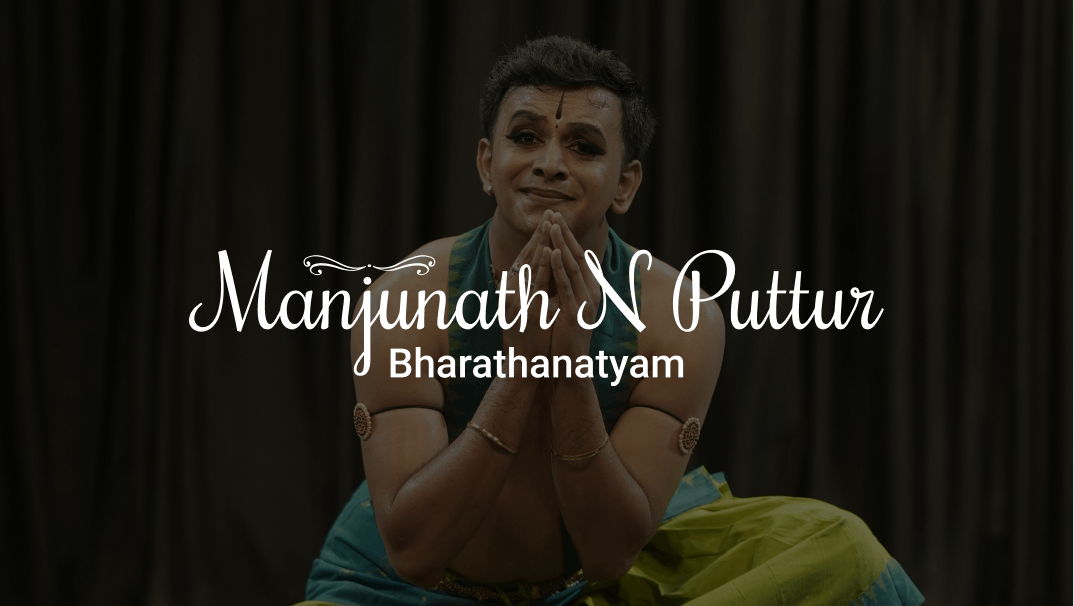 Manjunath N Puttur | Bharatanatyam Artiste & Composer